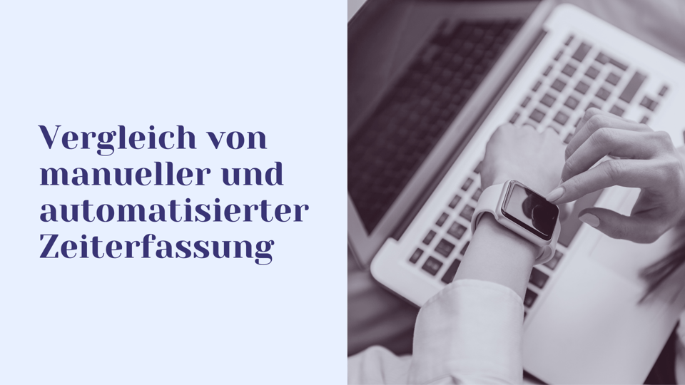 Vergleich von manueller und automatisierter Zeiterfassung